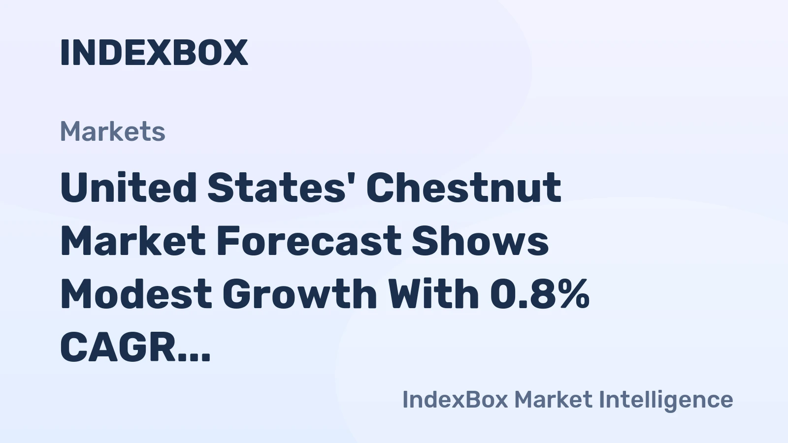 United States' Chestnut Market Forecast Shows Modest Growth With 0.8% CAGR