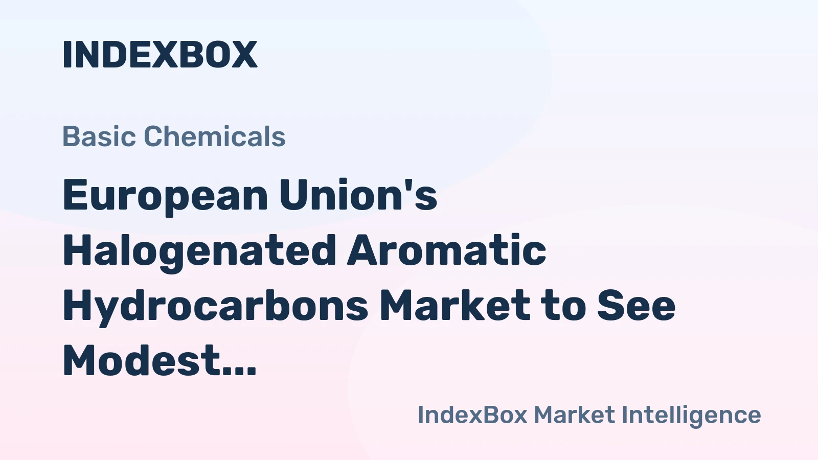 European Union's Halogenated Aromatic Hydrocarbons Market to See Modest Volume Growth Amid Value Decline