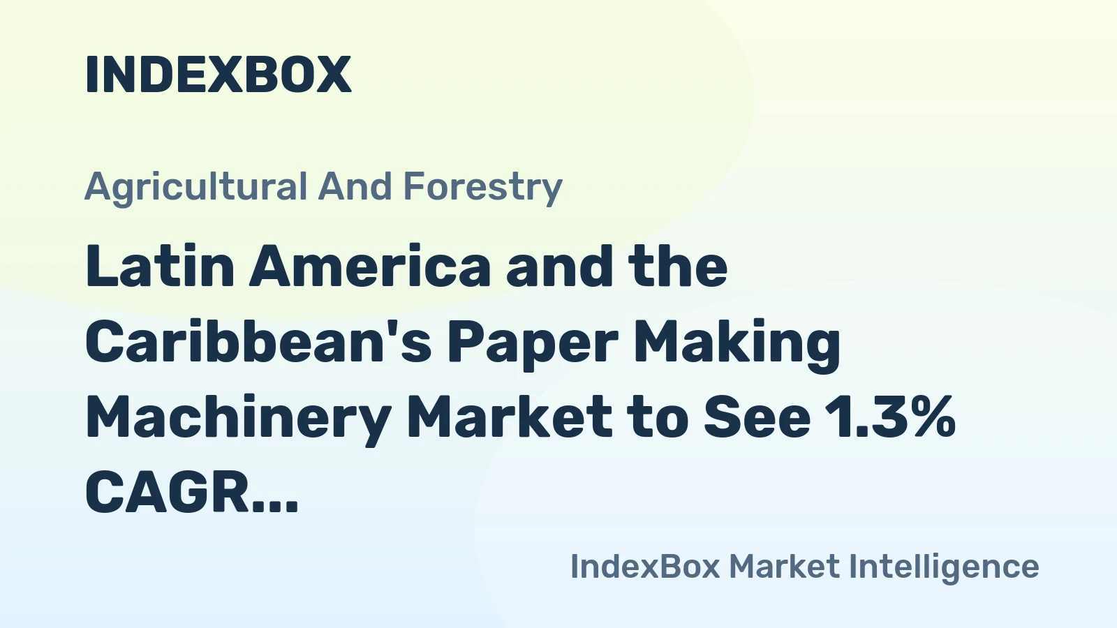 Latin America and the Caribbean's Paper Making Machinery Market to See 1.3% CAGR Growth by 2035