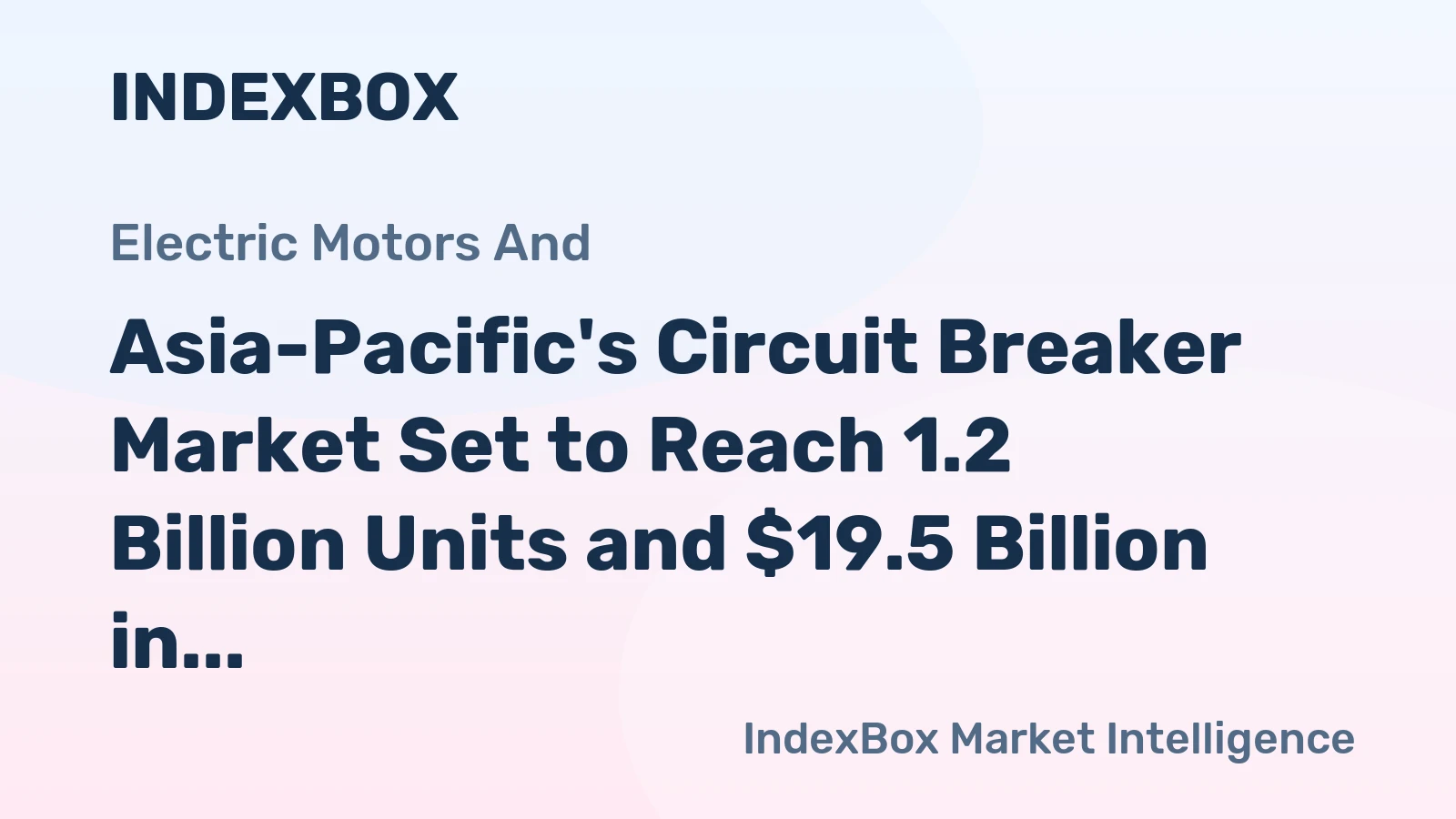 Asia-Pacific's Circuit Breaker Market Set to Reach 1.2 Billion Units and $19.5 Billion in Value by 2035