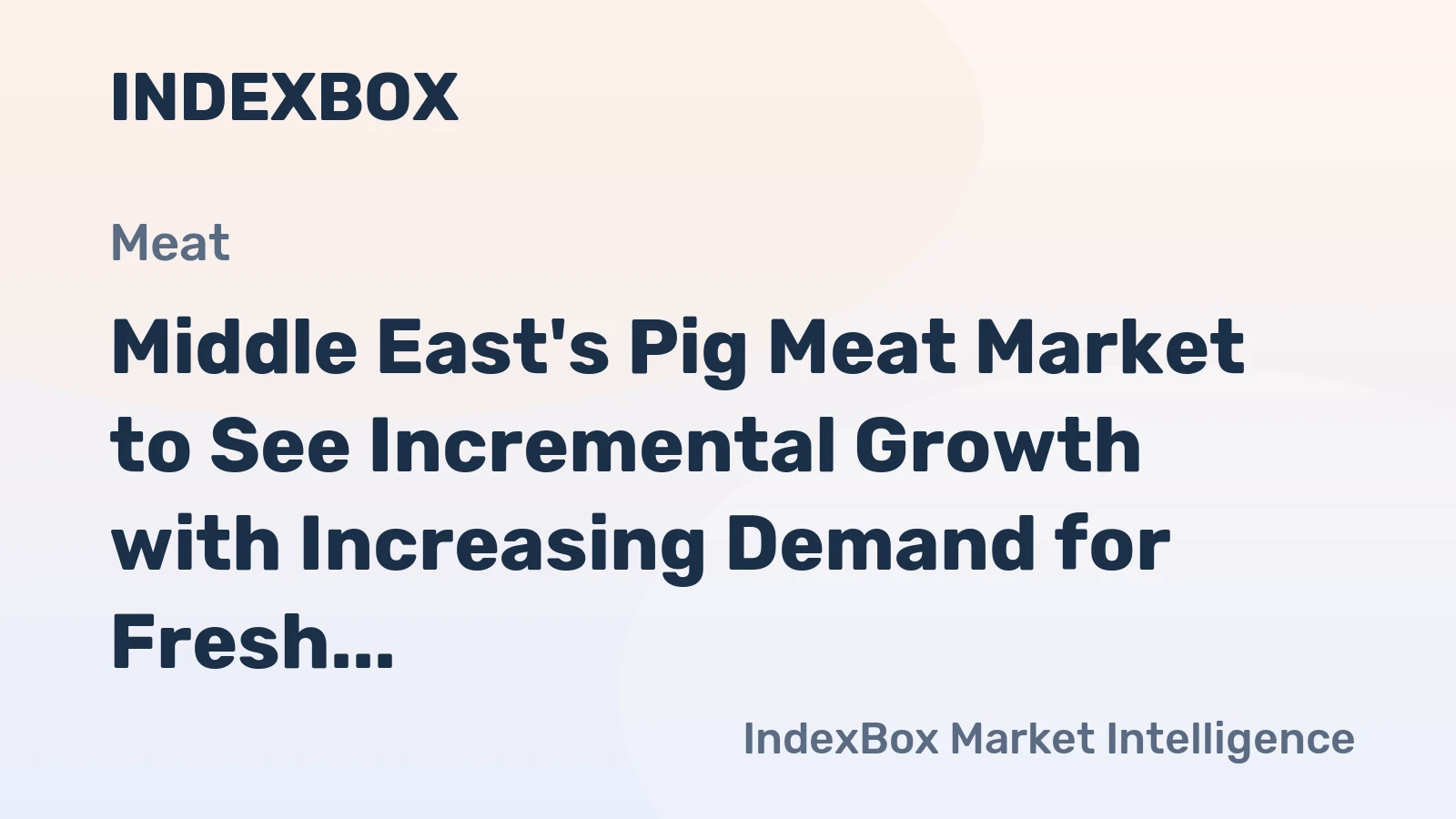 Middle East's Pig Meat Market to See Incremental Growth with Increasing Demand for Fresh Cuts