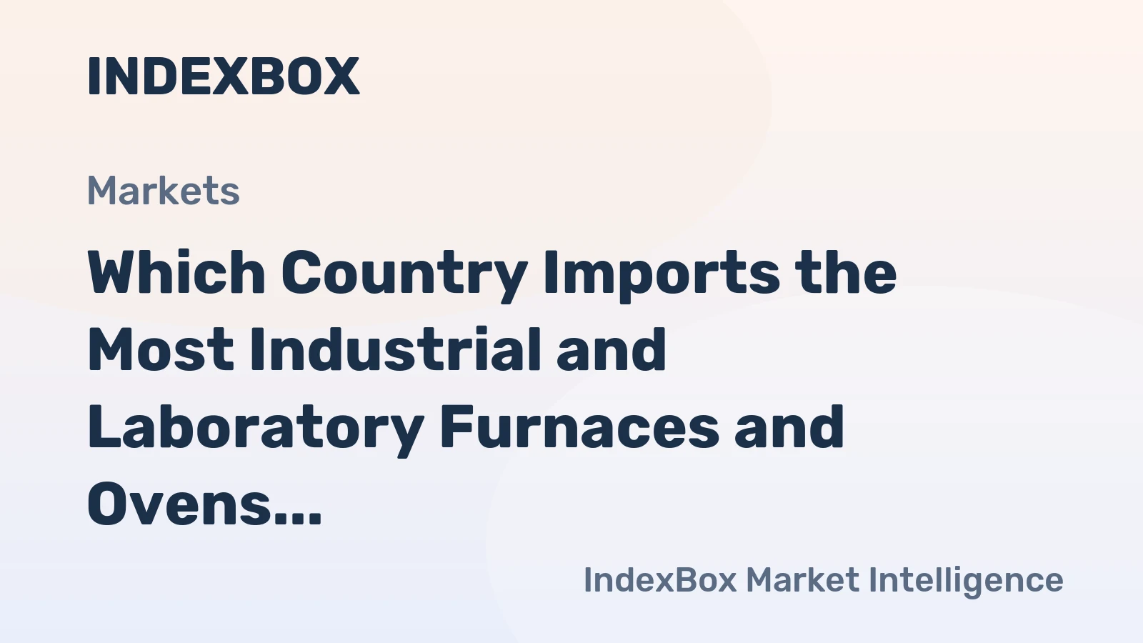 Which Country Imports the Most Industrial and Laboratory Furnaces and Ovens in the World?