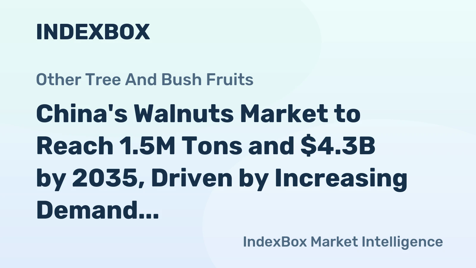 China's Walnuts Market to Reach 1.5M Tons and $4.3B by 2035, Driven by Increasing Demand