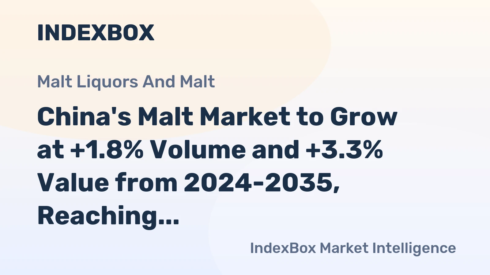 China's Malt Market to Grow at +1.8% Volume and +3.3% Value from 2024-2035, Reaching 13M Tons and $8.6B