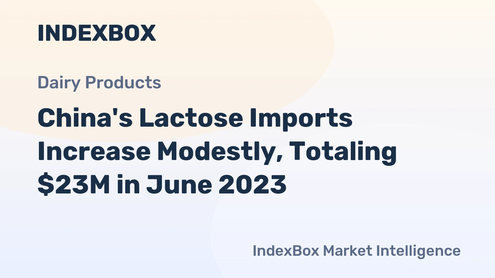 China's Lactose Imports Increase Modestly, Totaling $23M in June 2023