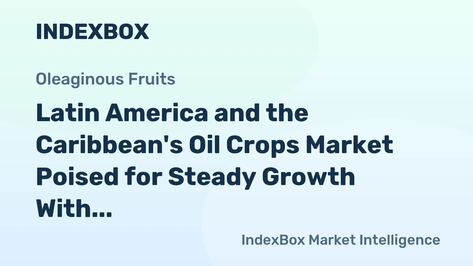 Latin America and the Caribbean's Oil Crops Market Poised for Steady Growth With a 1.5% CAGR Through 2035