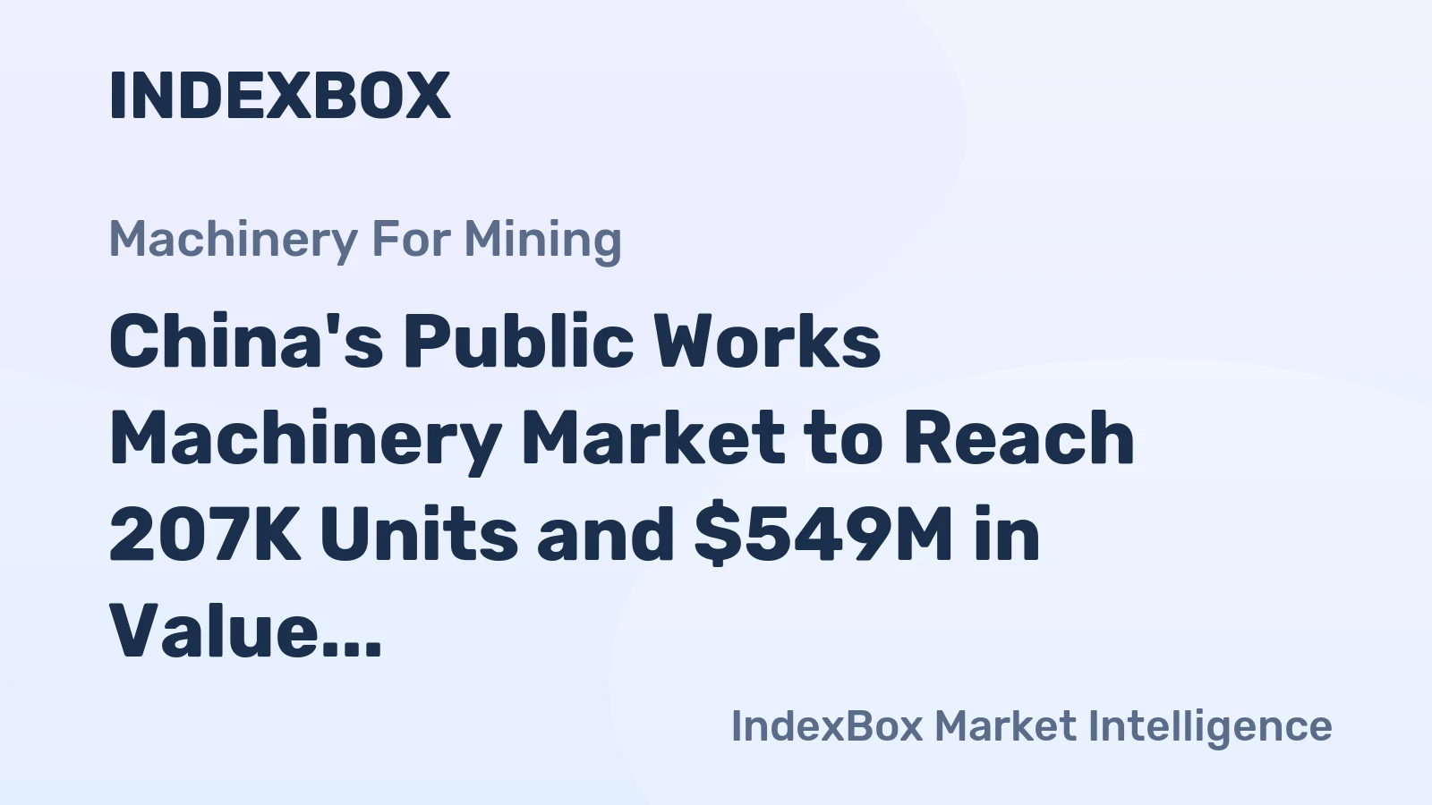China's Public Works Machinery Market to Reach 207K Units and $549M in Value by 2035
