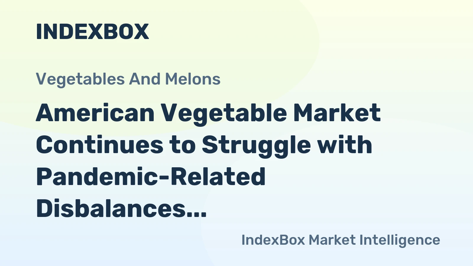 American Vegetable Market Continues to Struggle with Pandemic-Related Disbalances