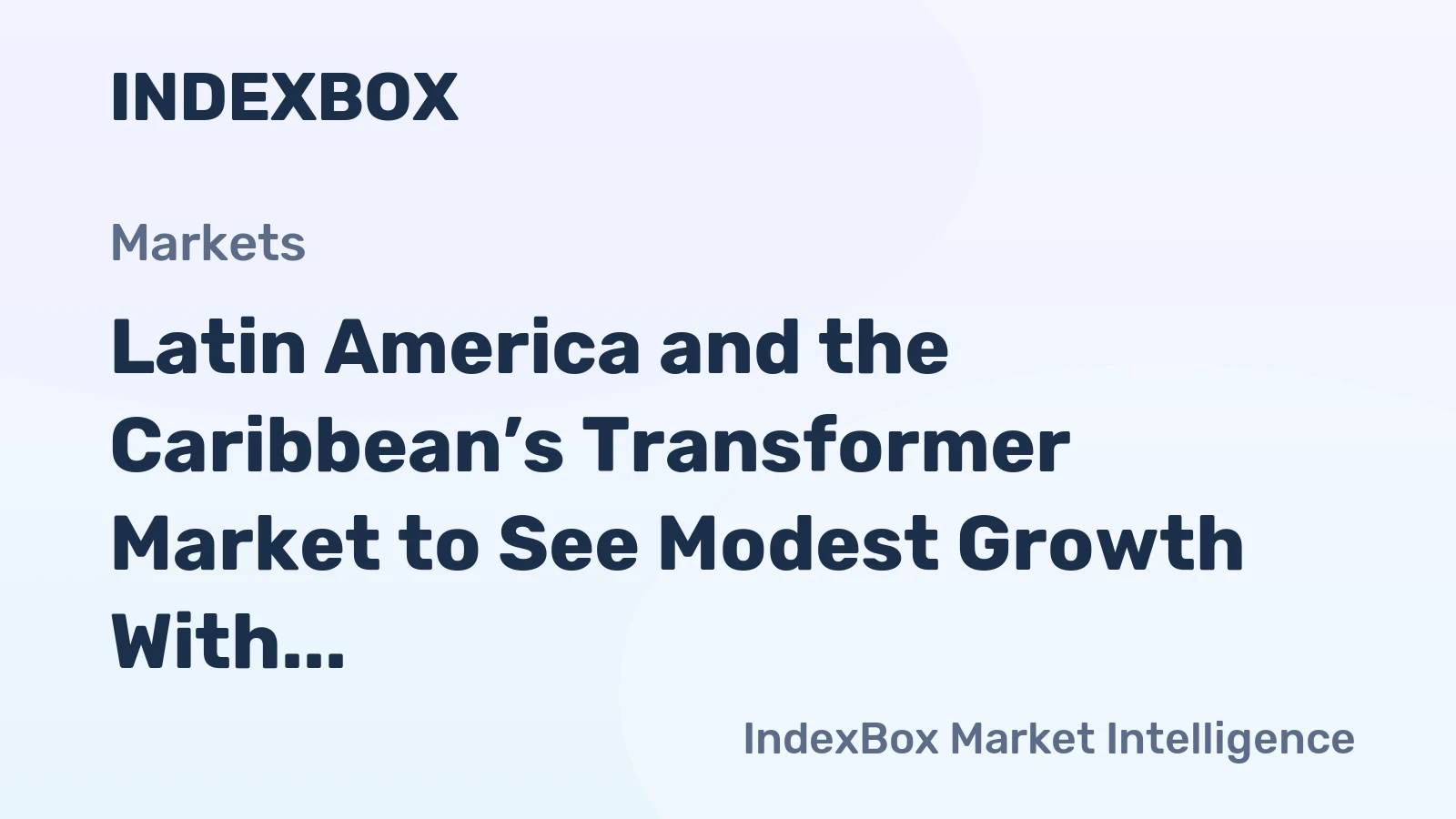 Latin America and the Caribbean’s Transformer Market to See Modest Growth With a 1.1% CAGR