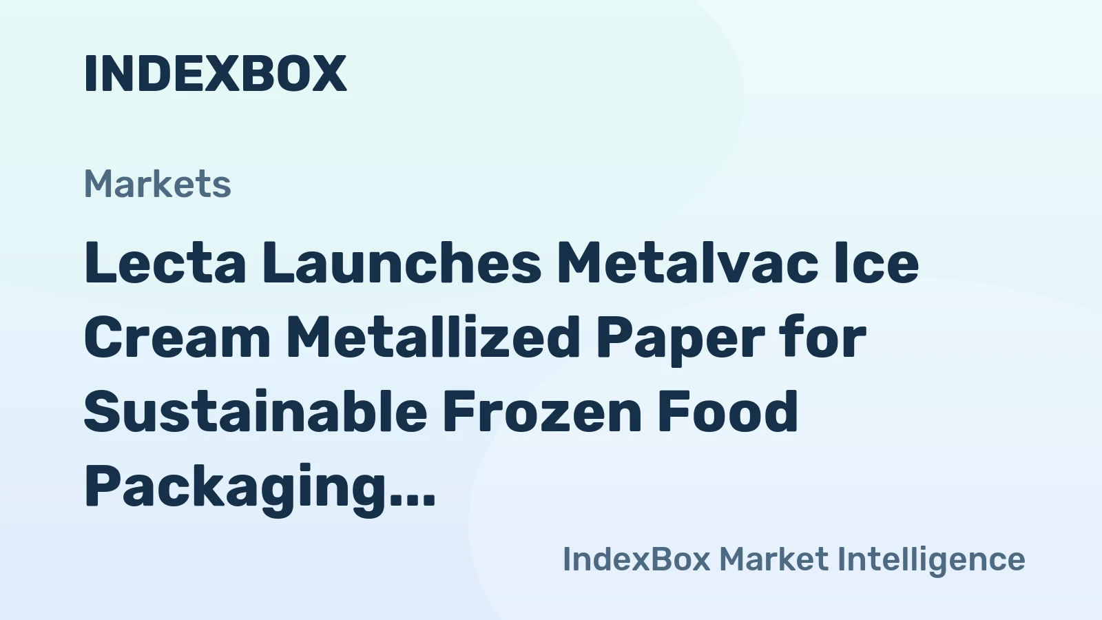 Lecta Launches Metalvac Ice Cream Metallized Paper for Sustainable Frozen Food Packaging