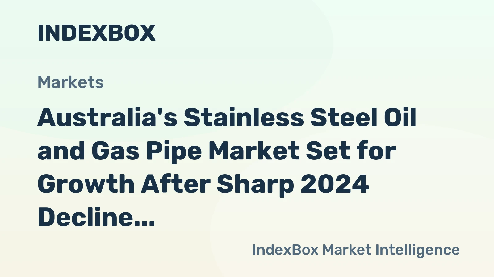Australia's Stainless Steel Oil and Gas Pipe Market Set for Growth After Sharp 2024 Decline