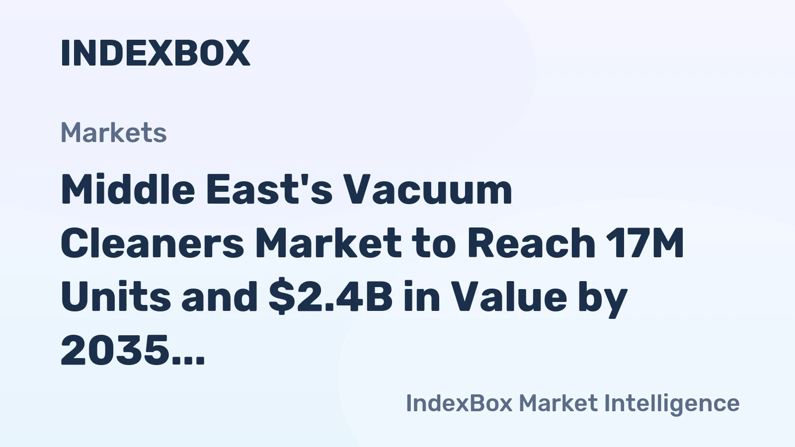 Middle East's Vacuum Cleaners Market to Reach 17M Units and $2.4B in Value by 2035, Driven by Motor Demand