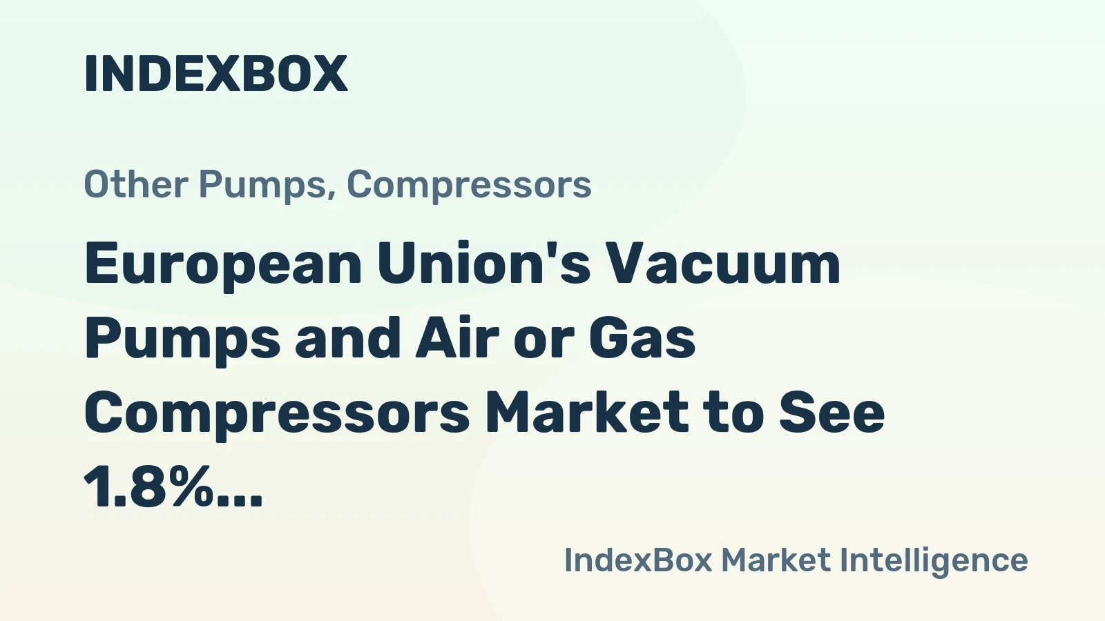 European Union's Vacuum Pumps and Air or Gas Compressors Market to See 1.8% CAGR Growth from 2024-2035