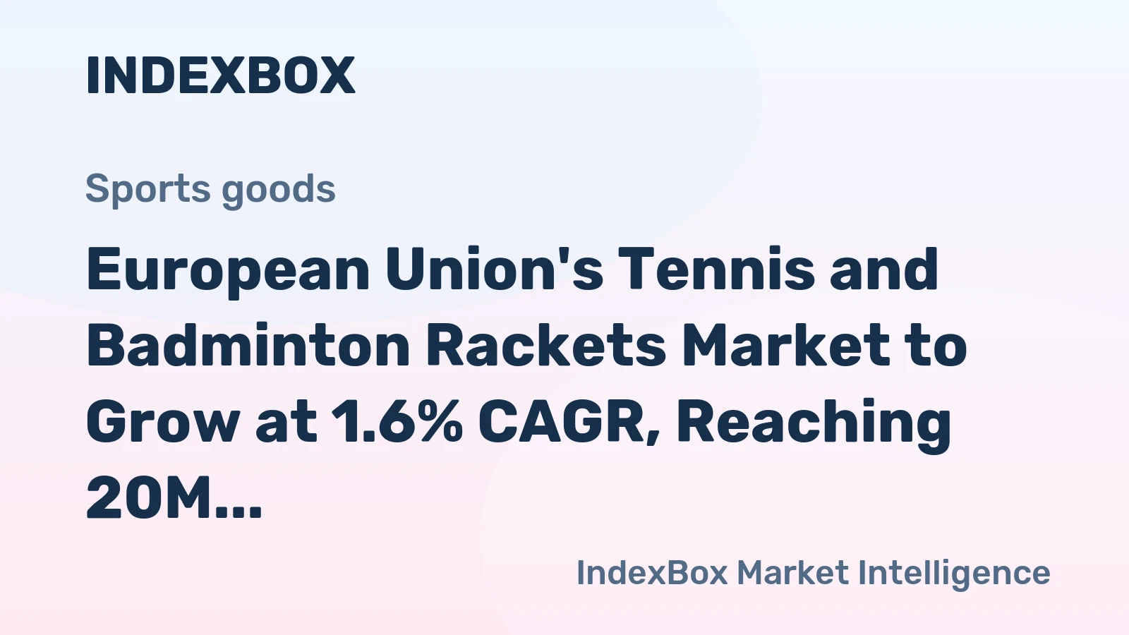 European Union's Tennis and Badminton Rackets Market to Grow at 1.6% CAGR, Reaching 20M Units by 2035