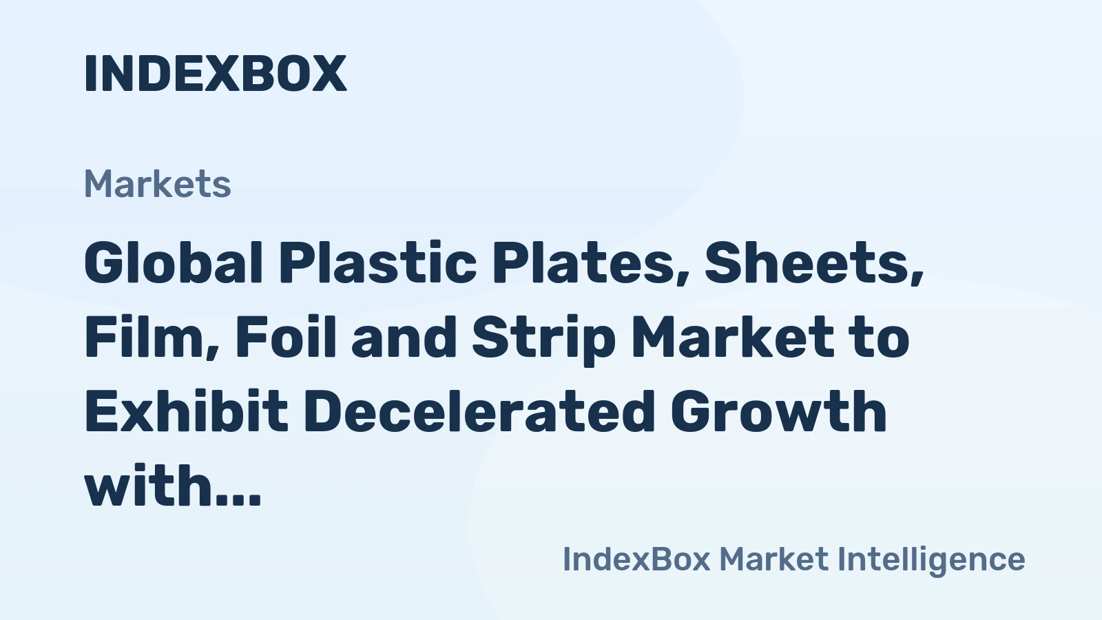 Global Plastic Plates, Sheets, Film, Foil and Strip Market to Exhibit Decelerated Growth with CAGR of +1.4% from 2024 to 2035