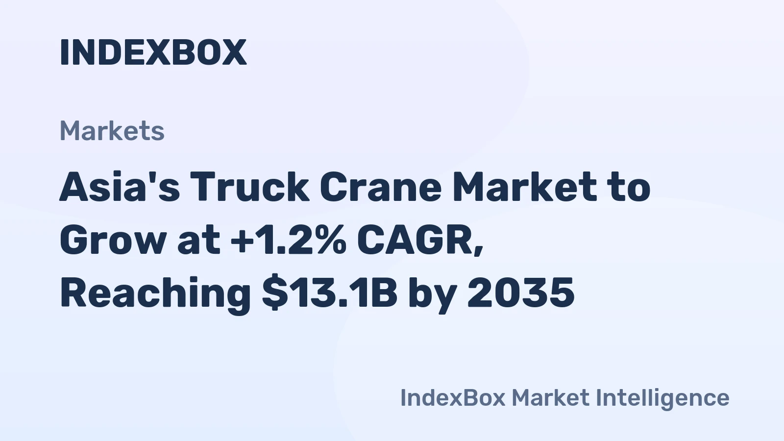 Asia's Truck Crane Market to Grow at +1.2% CAGR, Reaching $13.1B by 2035