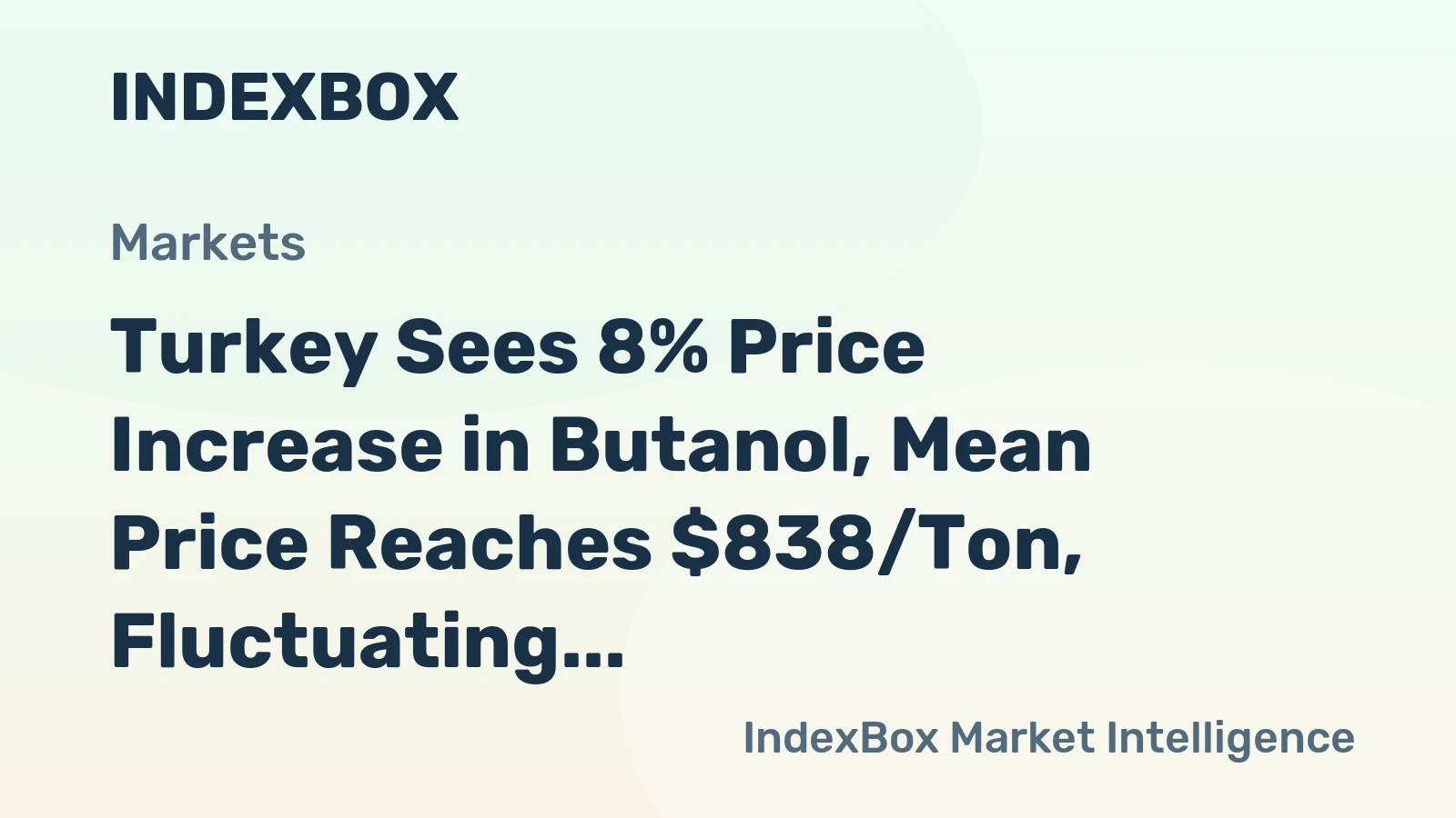 Turkey Sees 8% Price Increase in Butanol, Mean Price Reaches $838/Ton, Fluctuating in 2022