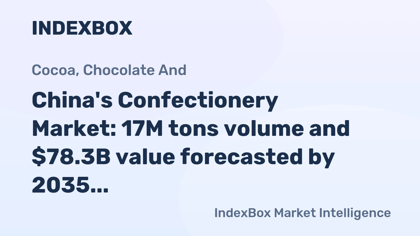 China's Confectionery Market: 17M tons volume and $78.3B value forecasted by 2035