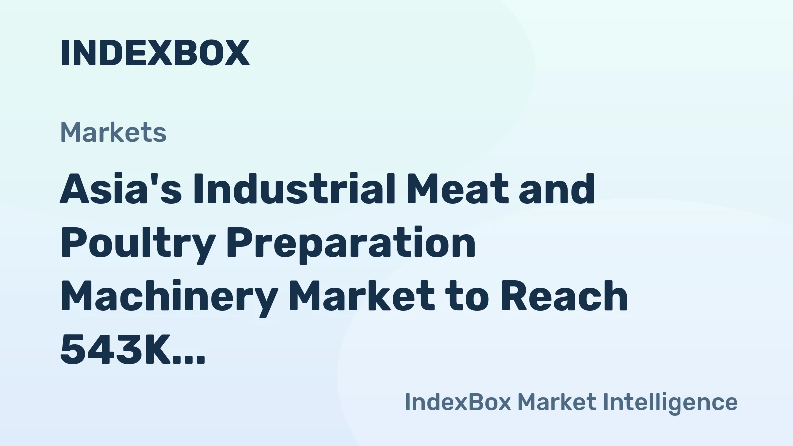 Asia's Industrial Meat and Poultry Preparation Machinery Market to Reach 543K Units and $17.6B by 2035