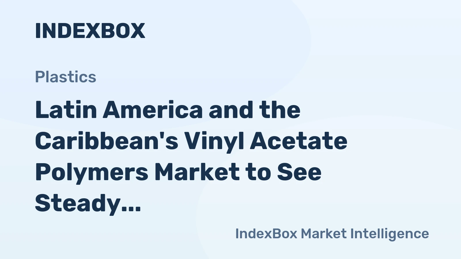 Latin America and the Caribbean's Vinyl Acetate Polymers Market to See Steady Growth With a 0.7% Volume CAGR Through 2035