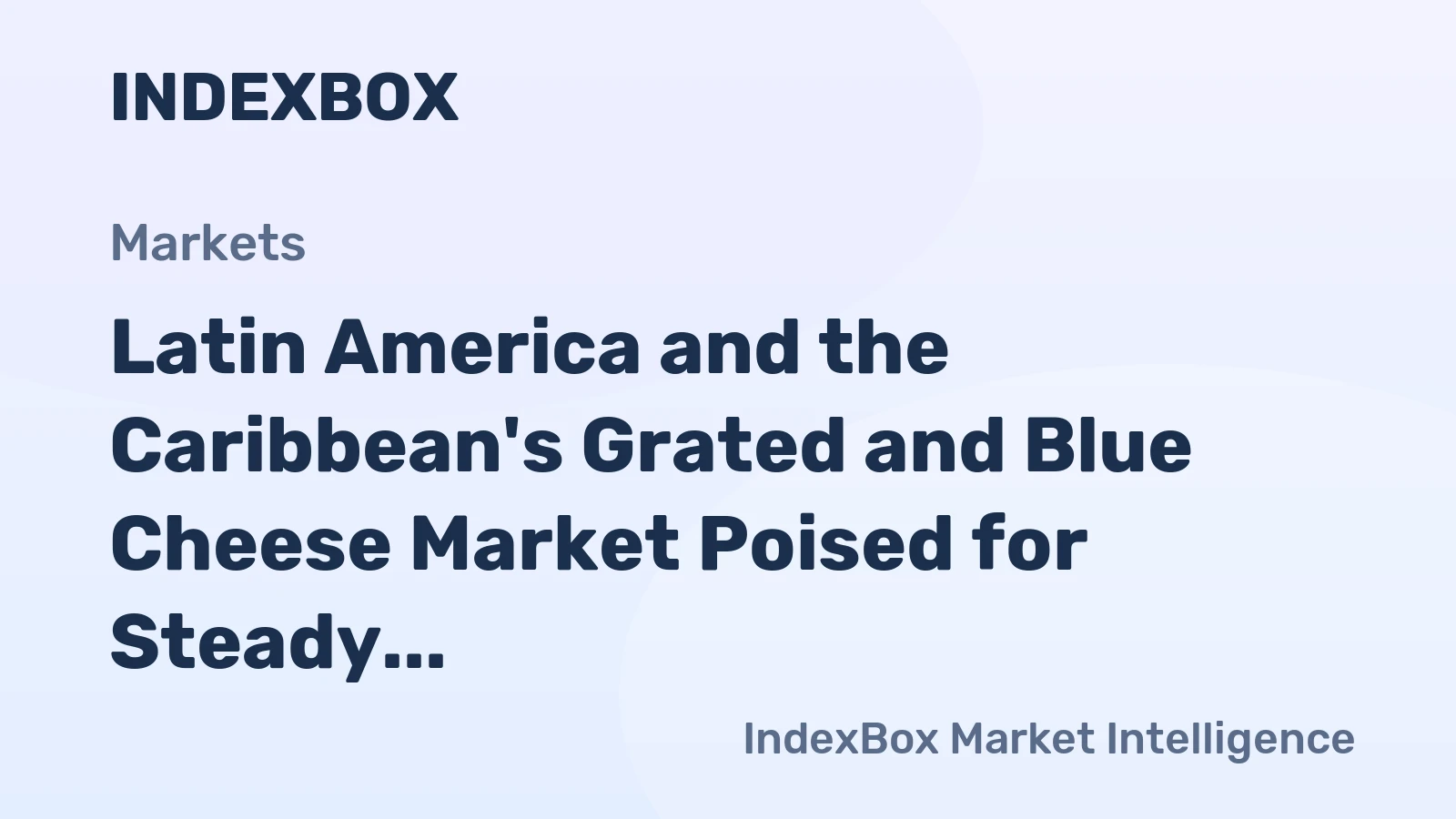 Latin America and the Caribbean's Grated and Blue Cheese Market Poised for Steady Growth With a +1.5% CAGR Through 2035
