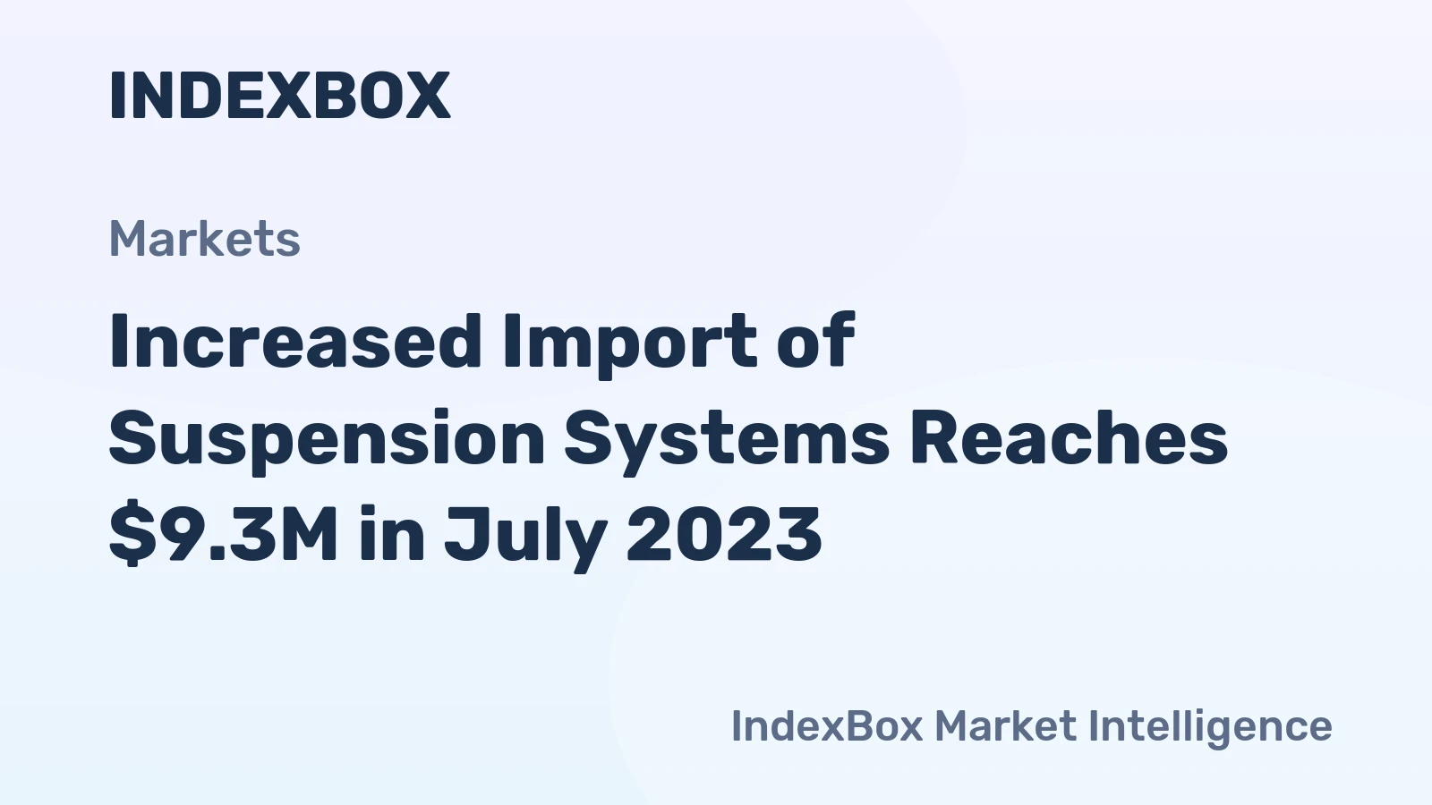 Increased Import of Suspension Systems Reaches $9.3M in July 2023