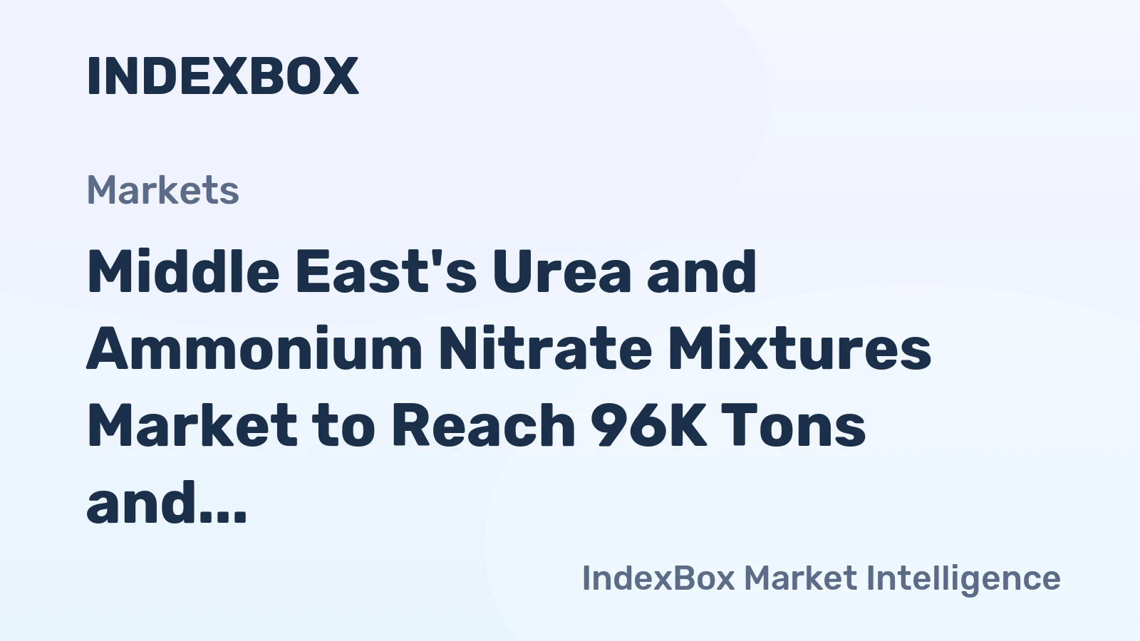 Middle East's Urea and Ammonium Nitrate Mixtures Market to Reach 96K Tons and $57M by 2035
