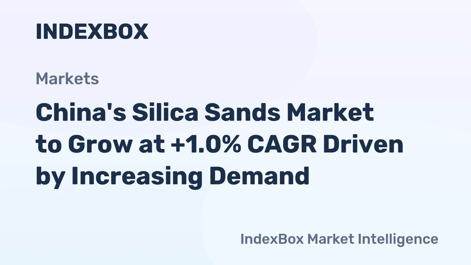 China's Silica Sands Market to Grow at +1.0% CAGR Driven by Increasing Demand