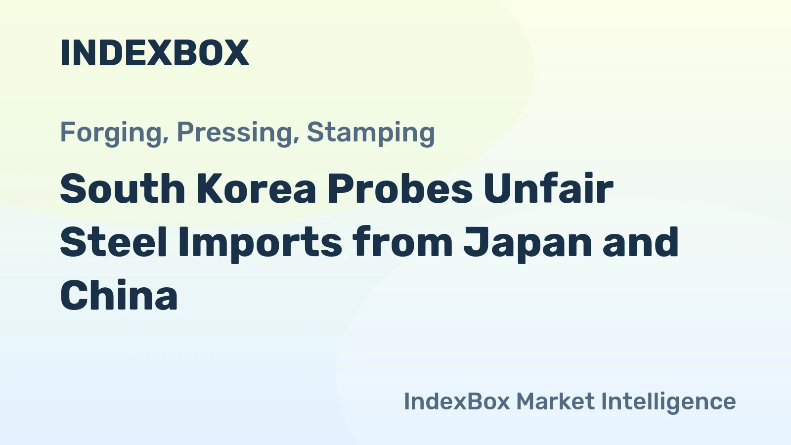 South Korea Probes Unfair Steel Imports from Japan and China