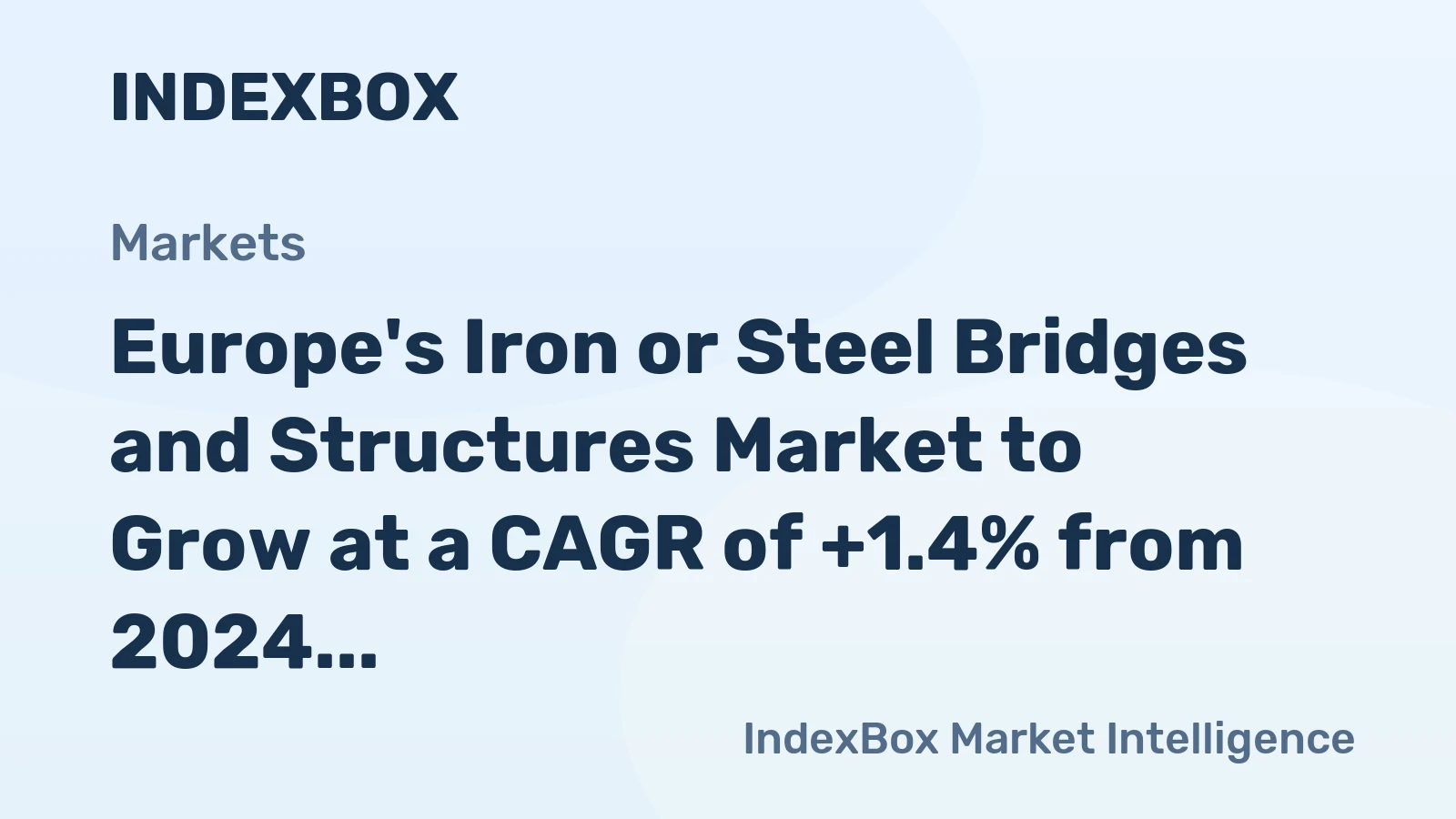Europe's Iron or Steel Bridges and Structures Market to Grow at a CAGR of +1.4% from 2024 to 2035, Reaching $14.9B