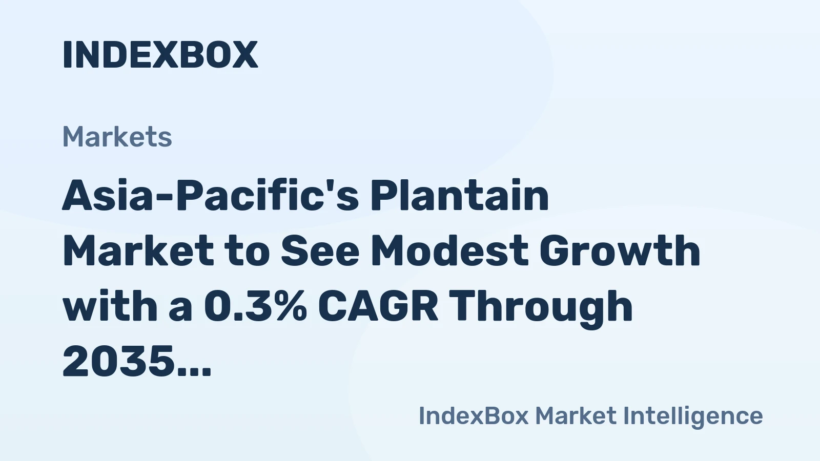 Asia-Pacific's Plantain Market to See Modest Growth with a 0.3% CAGR Through 2035