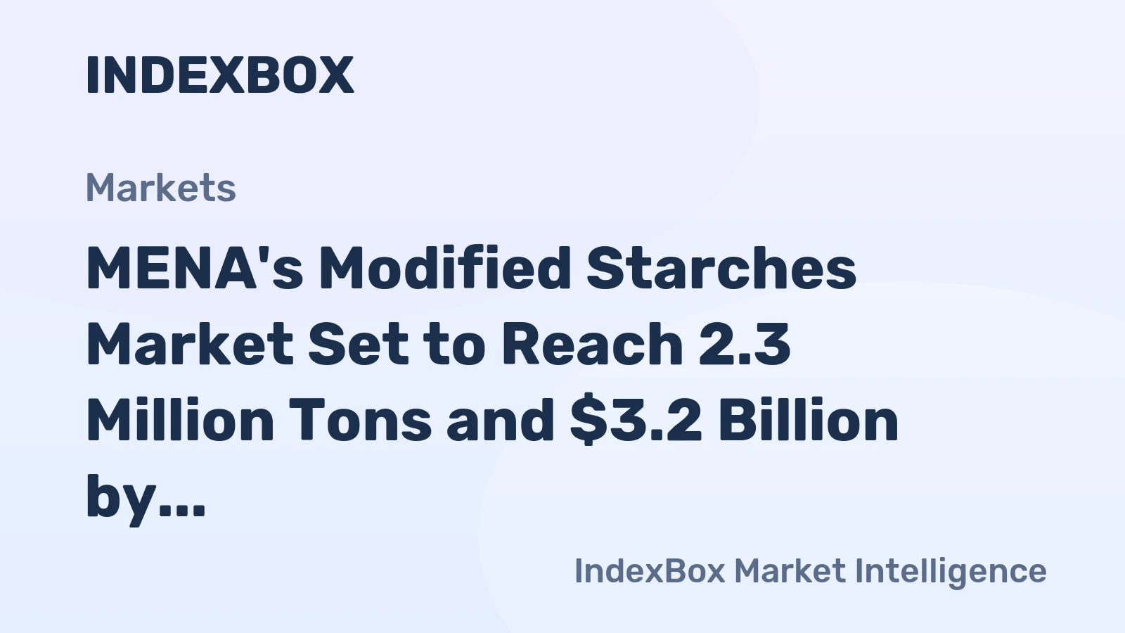 MENA's Modified Starches Market Set to Reach 2.3 Million Tons and $3.2 Billion by 2035