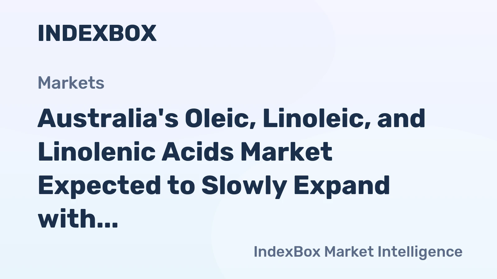 Australia's Oleic, Linoleic, and Linolenic Acids Market Expected to Slowly Expand with +0.2% CAGR