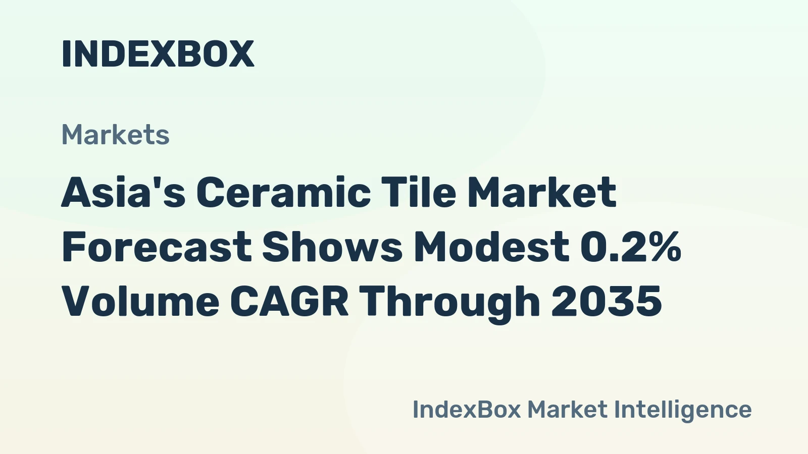 Asia's Ceramic Tile Market Forecast Shows Modest 0.2% Volume CAGR Through 2035