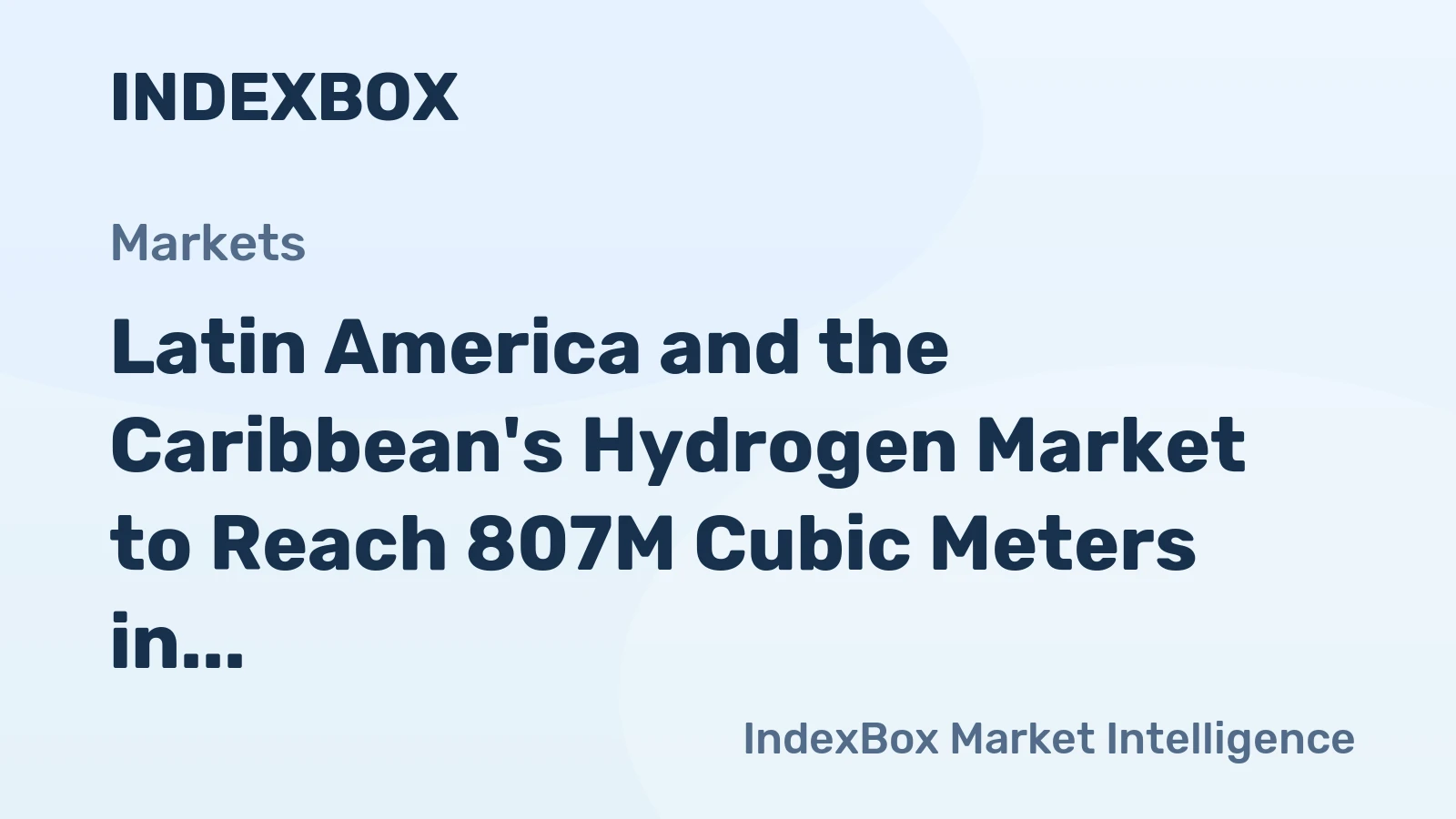 Latin America and the Caribbean's Hydrogen Market to Reach 807M Cubic Meters in Volume and $326M in Value by 2035