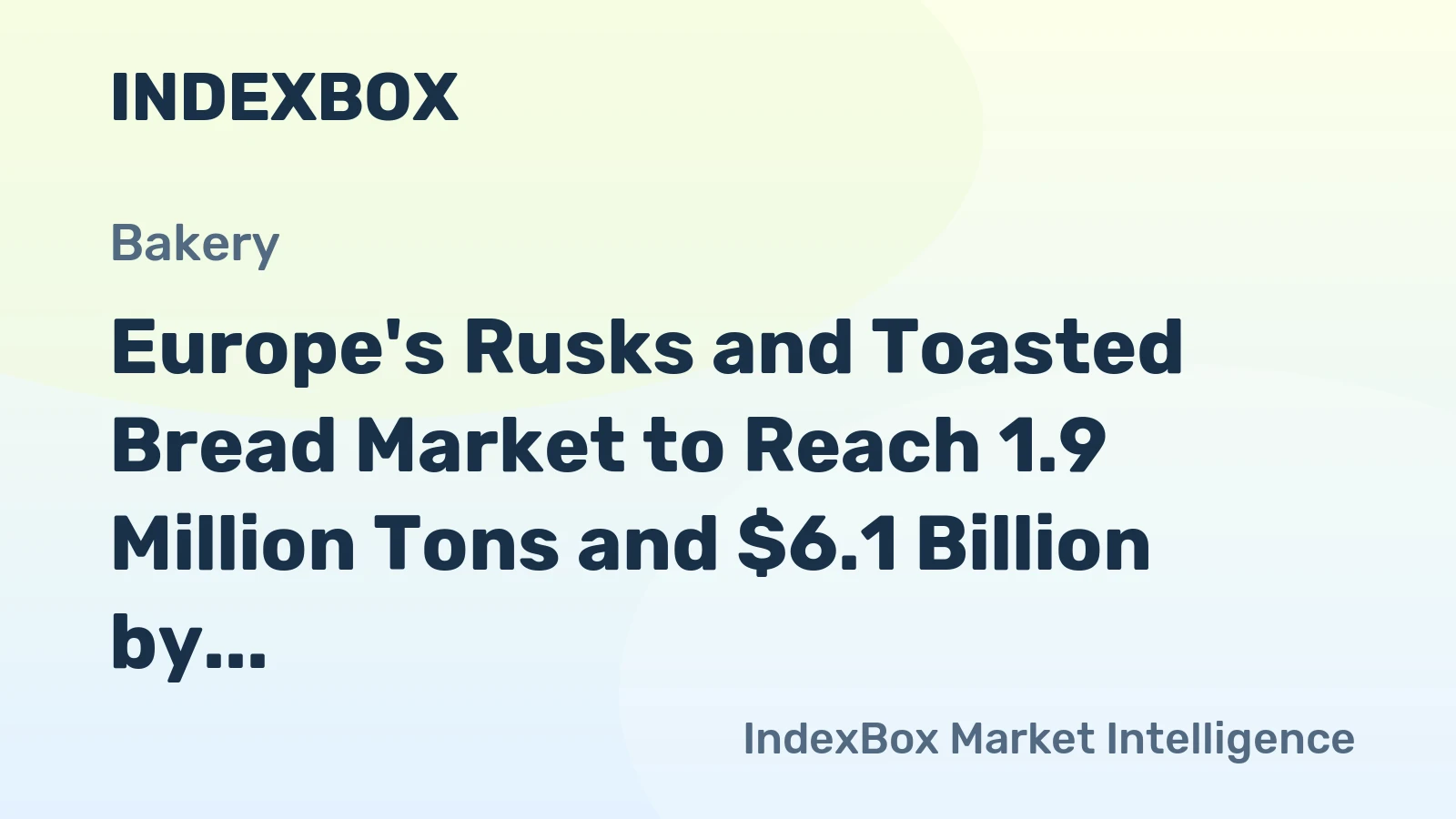 Europe's Rusks and Toasted Bread Market to Reach 1.9 Million Tons and $6.1 Billion by 2035
