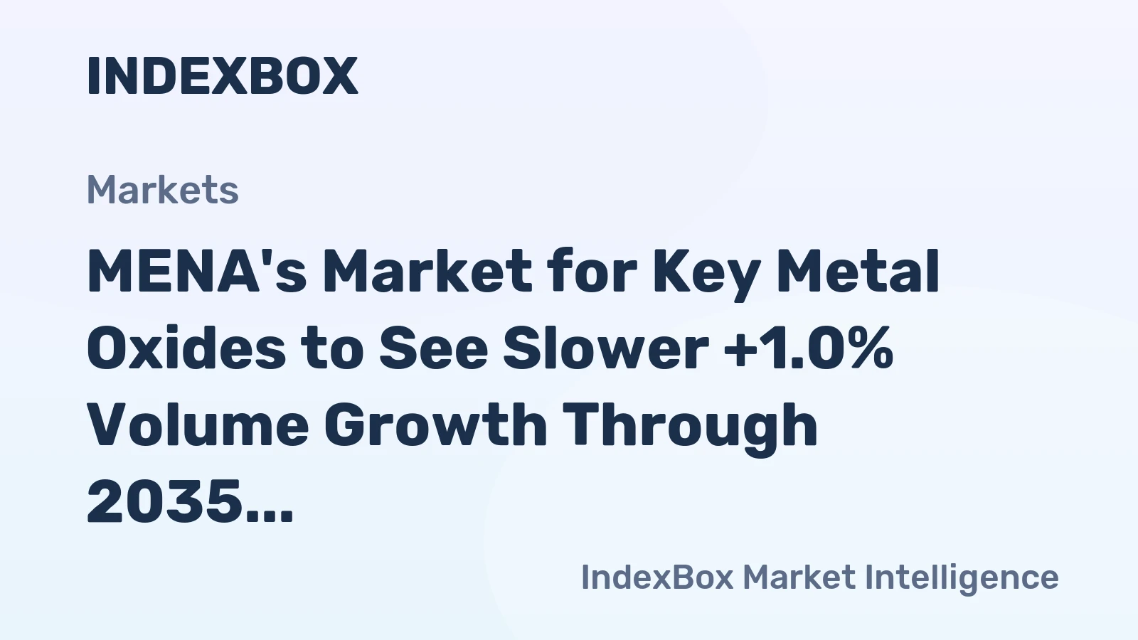 MENA's Market for Key Metal Oxides to See Slower +1.0% Volume Growth Through 2035
