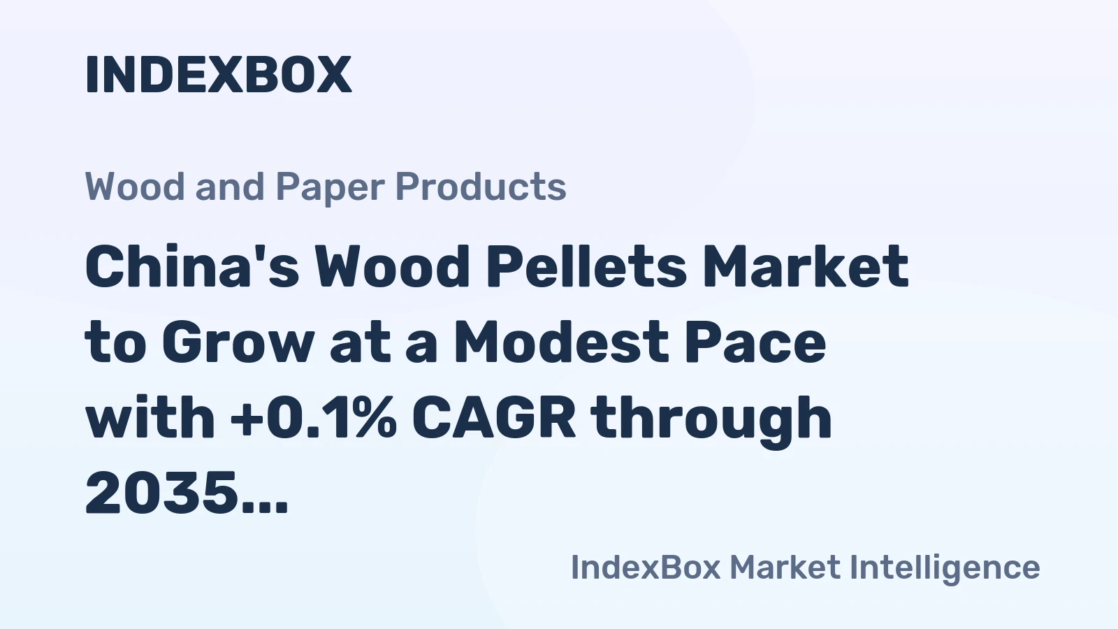 China's Wood Pellets Market to Grow at a Modest Pace with +0.1% CAGR through 2035