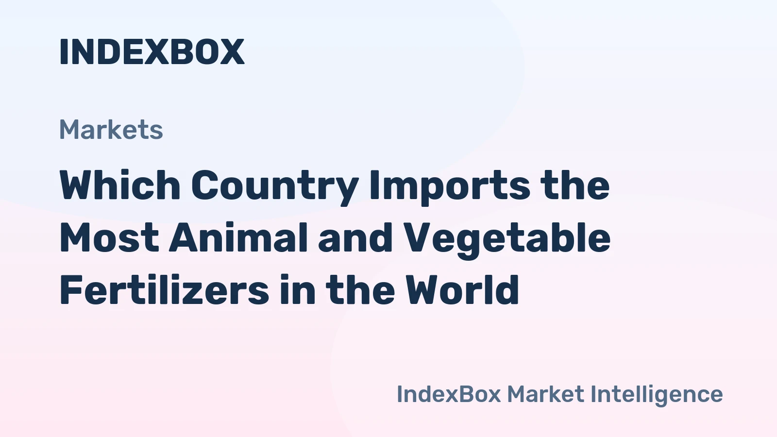 Which Country Imports the Most Animal and Vegetable Fertilizers in the World?