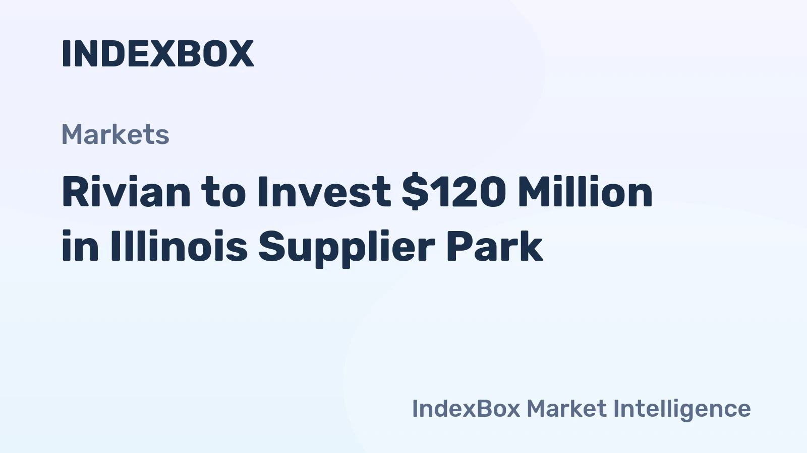 Rivian to Invest $120 Million in Illinois Supplier Park