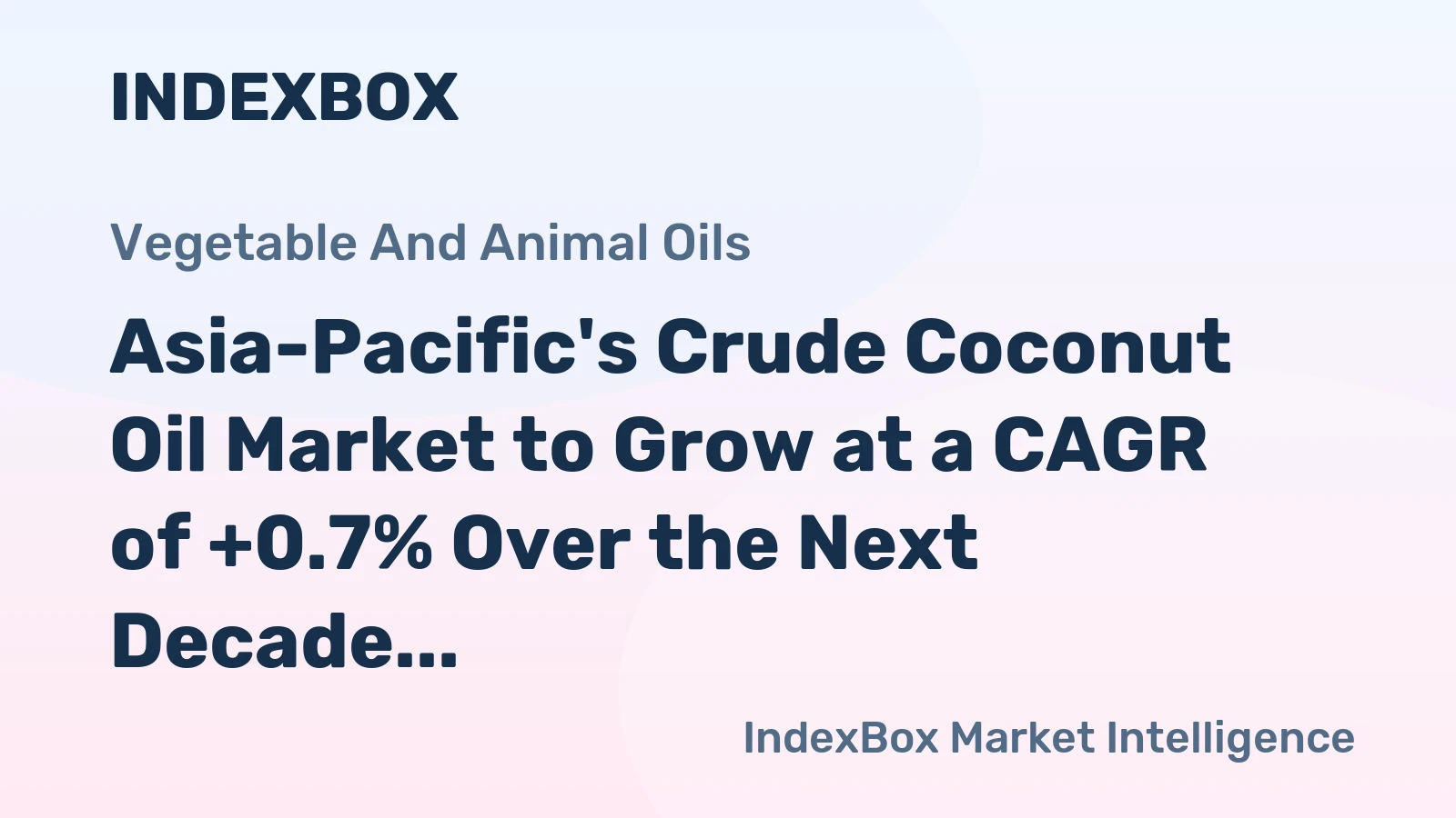 Asia-Pacific's Crude Coconut Oil Market to Grow at a CAGR of +0.7% Over the Next Decade
