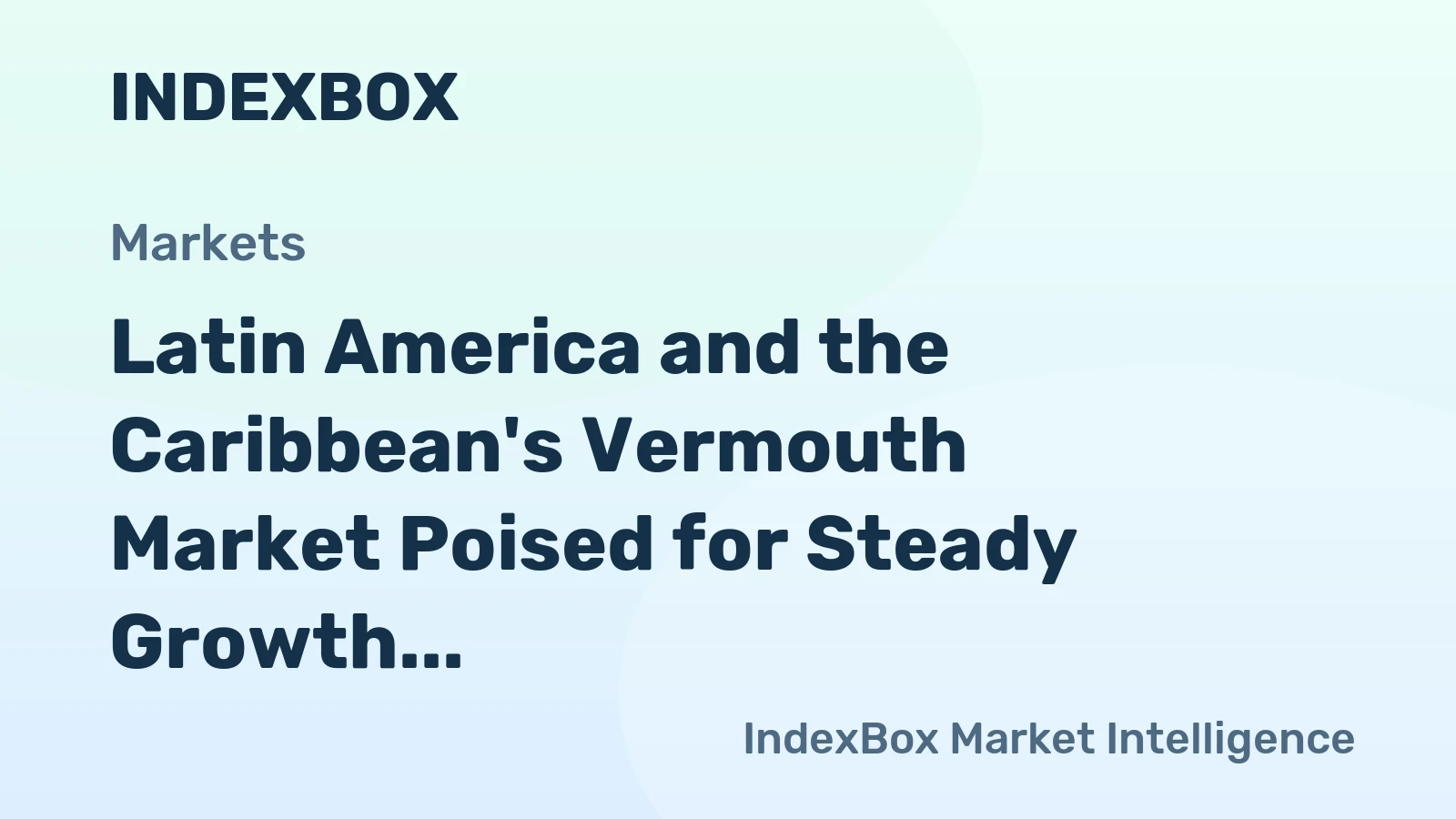 Latin America and the Caribbean's Vermouth Market Poised for Steady Growth With +1.6% CAGR in Value