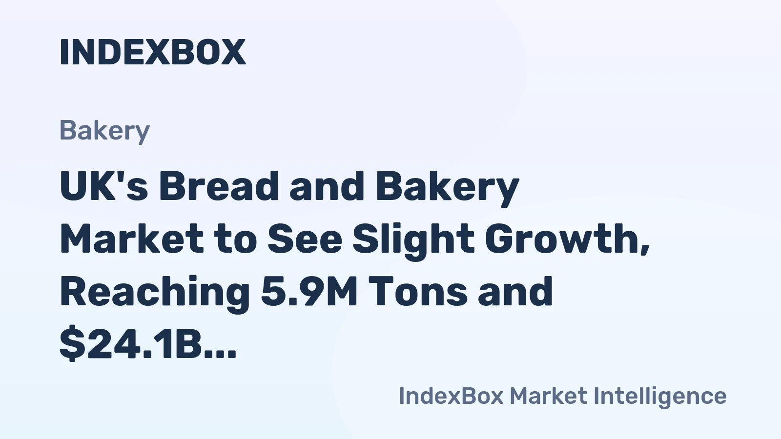 UK's Bread and Bakery Market to See Slight Growth, Reaching 5.9M Tons and $24.1B by 2035