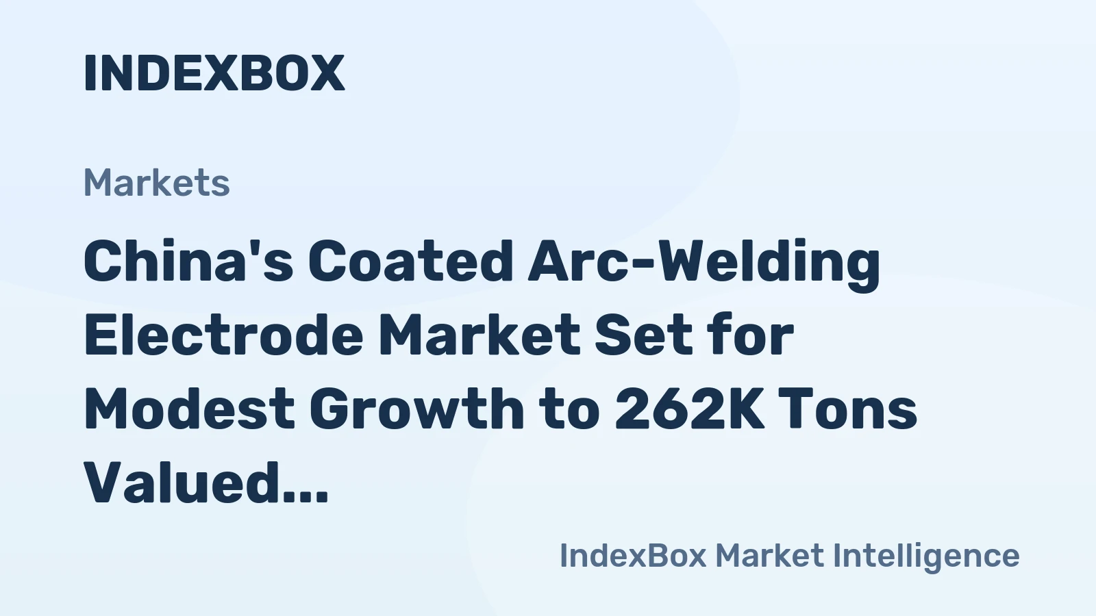 China's Coated Arc-Welding Electrode Market Set for Modest Growth to 262K Tons Valued at $267M