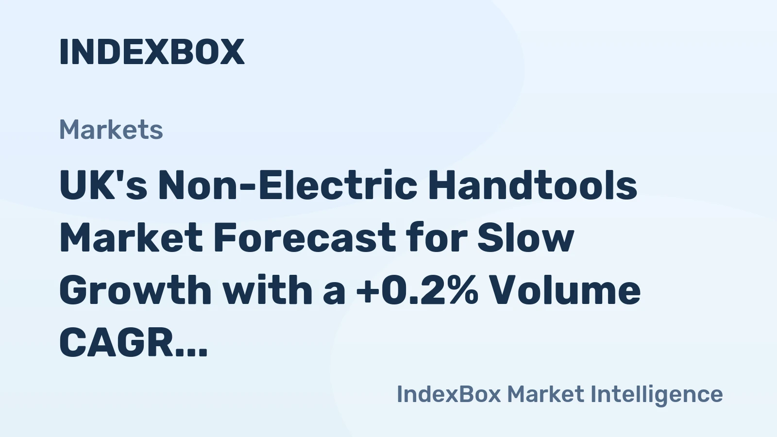 UK's Non-Electric Handtools Market Forecast for Slow Growth with a +0.2% Volume CAGR