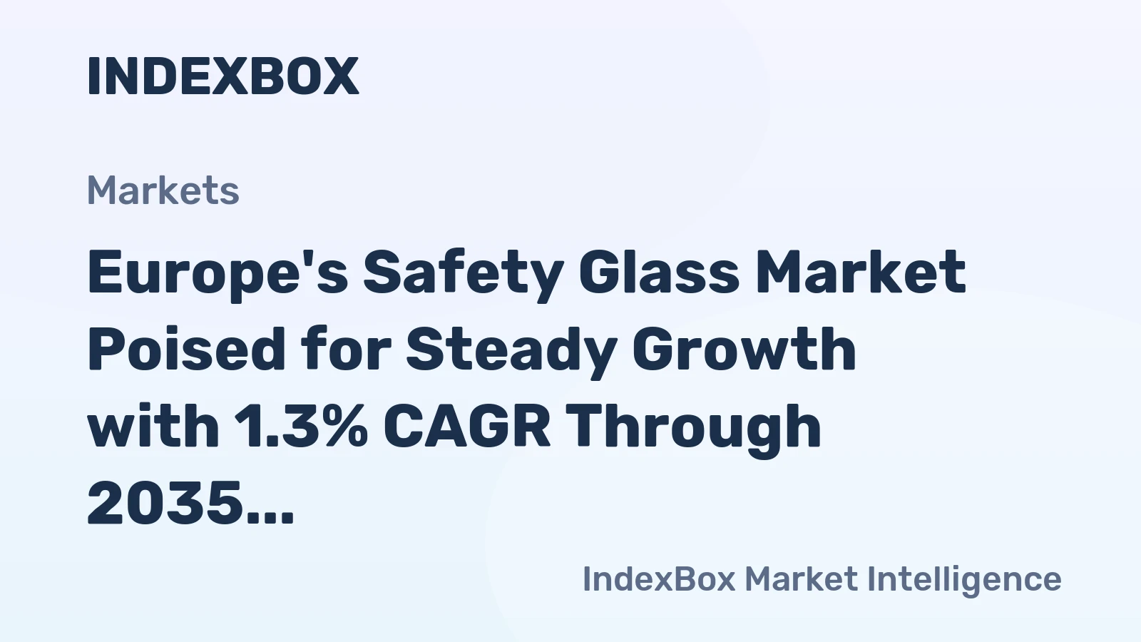 Europe's Safety Glass Market Poised for Steady Growth with 1.3% CAGR Through 2035