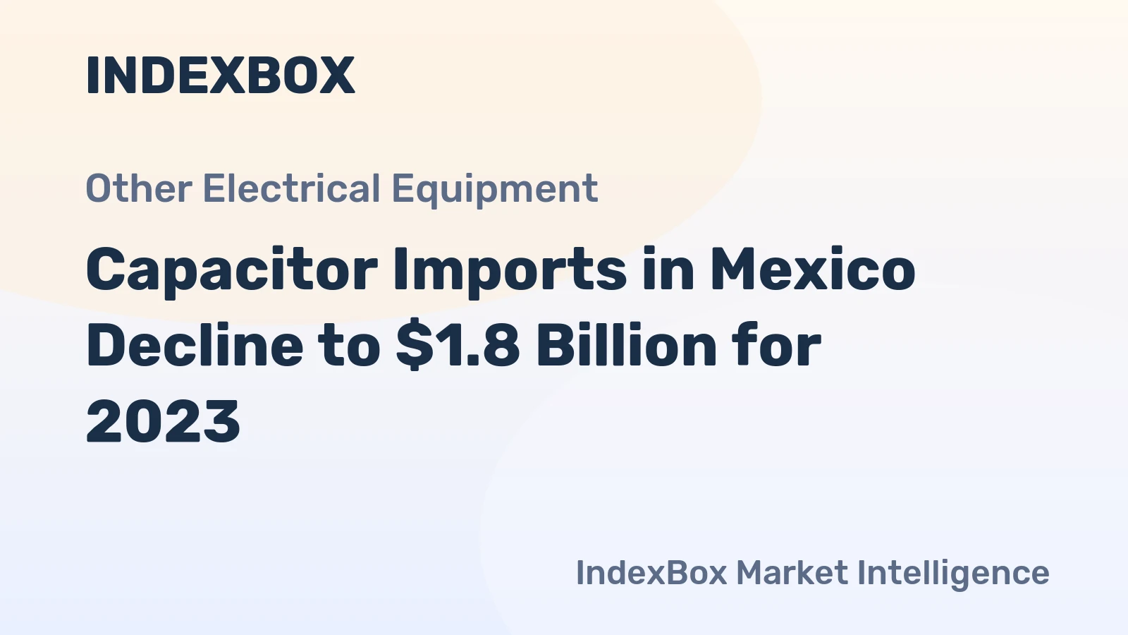 Capacitor Imports in Mexico Decline to $1.8 Billion for 2023