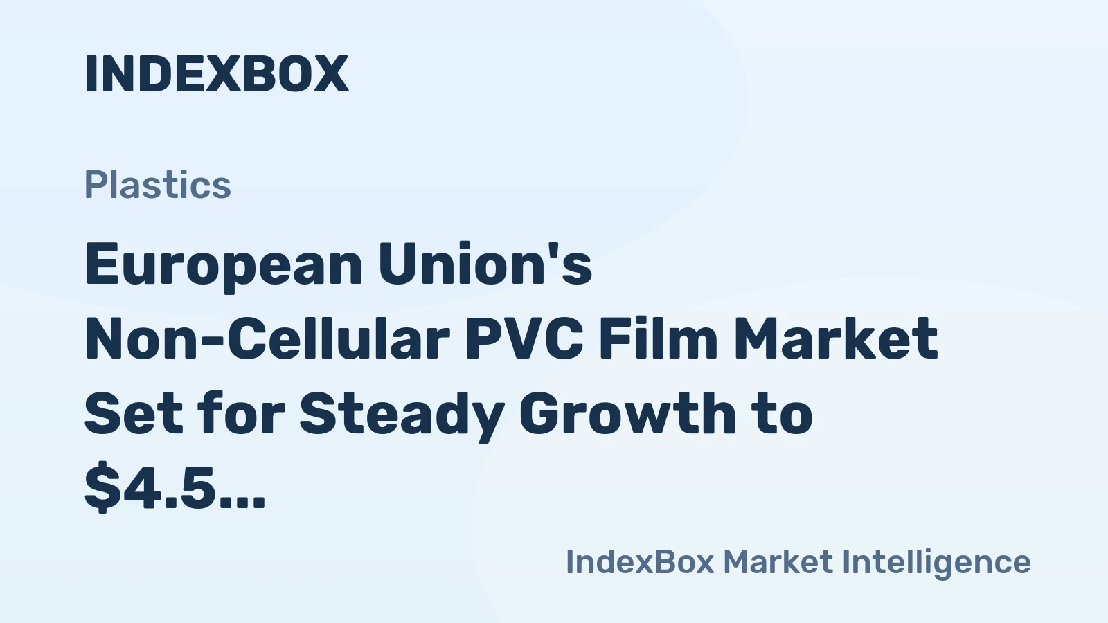 European Union's Non-Cellular PVC Film Market Set for Steady Growth to $4.5 Billion by 2035