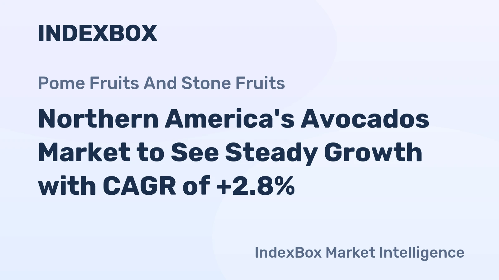 Northern America's Avocados Market to See Steady Growth with CAGR of +2.8%