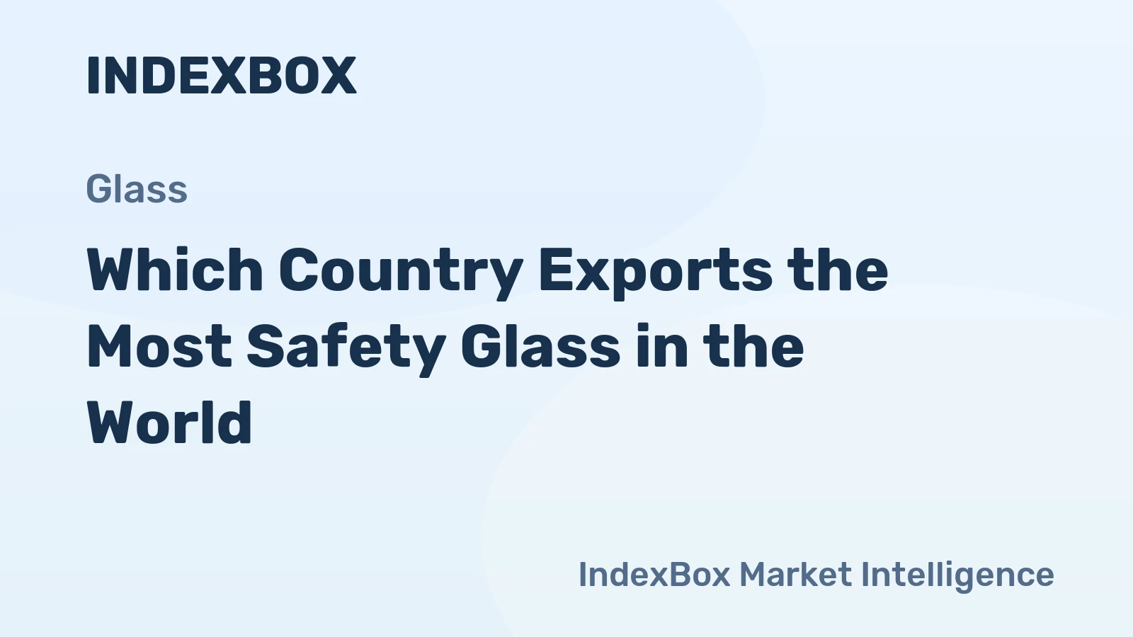 Which Country Exports the Most Safety Glass in the World?